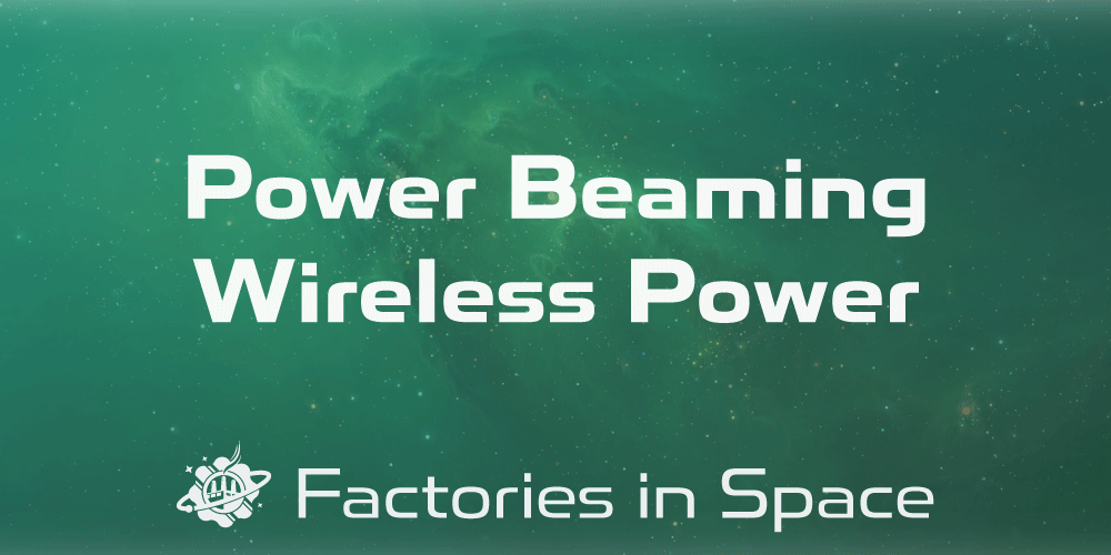 Power Beaming - Factories in Space