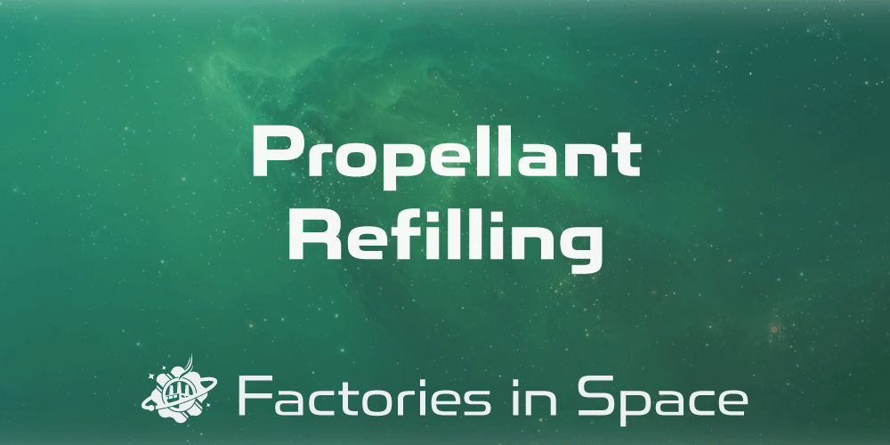 Propellant Refilling - Factories in Space