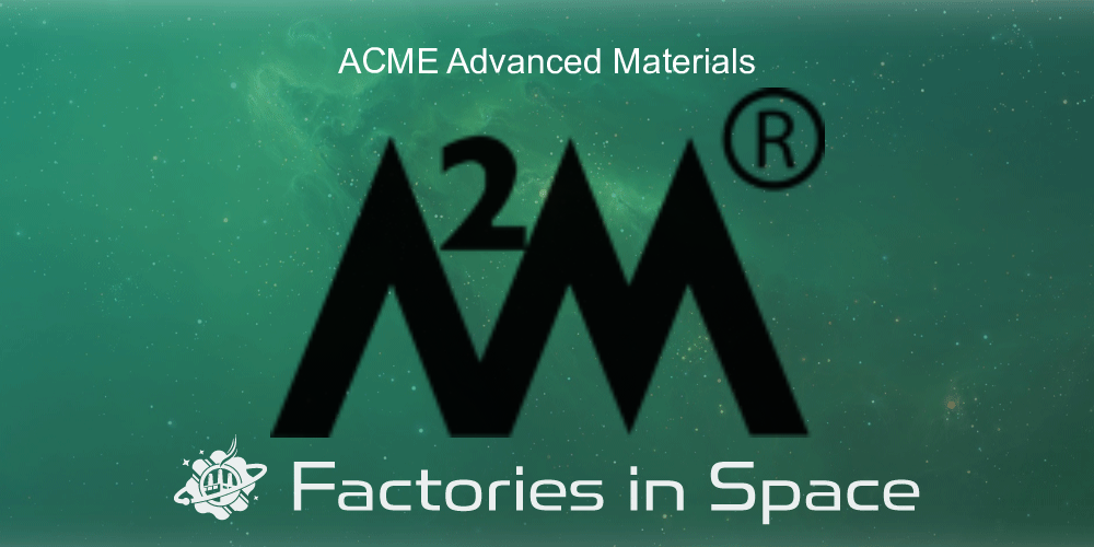 ACME Advanced Materials - Factories in Space