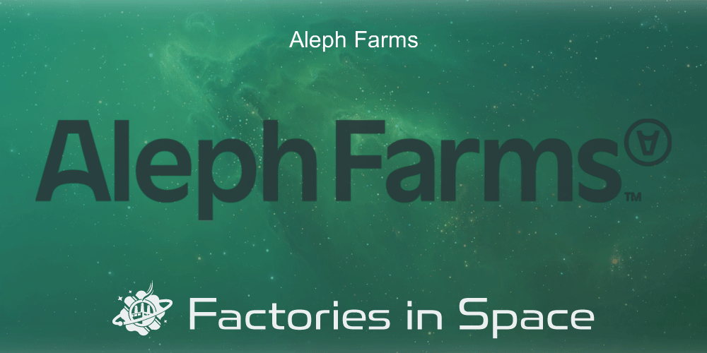 Aleph Farms - Factories in Space
