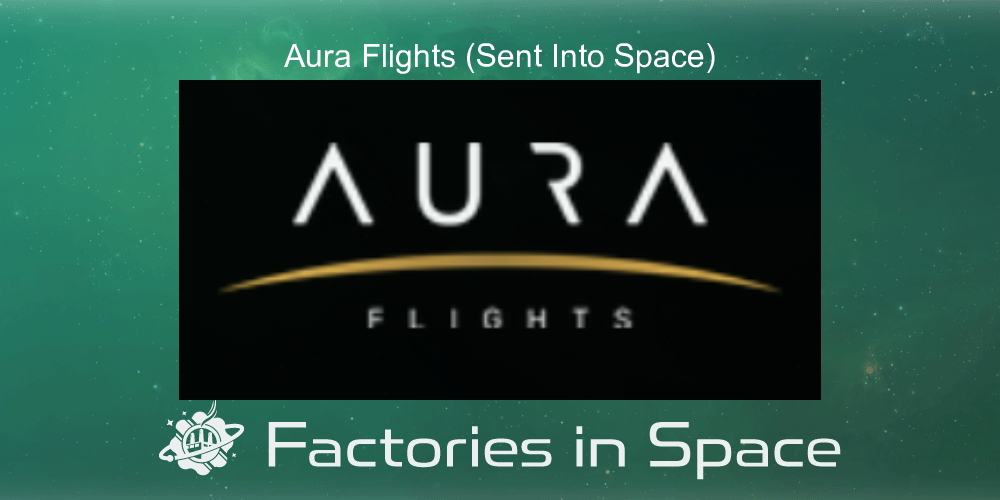 Aura Flights (Sent Into Space) - Factories in Space