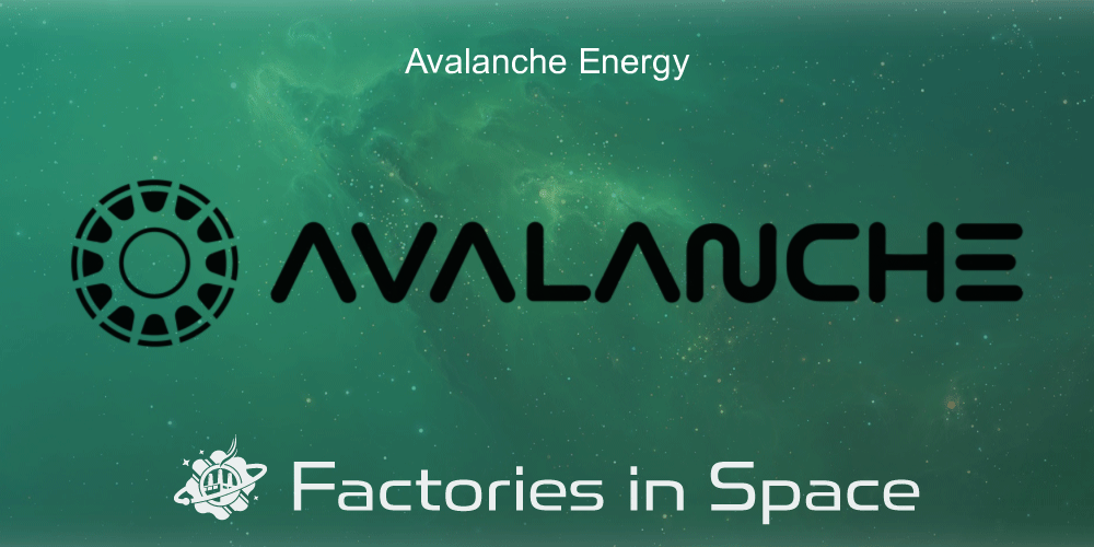 Avalanche Energy - Factories in Space
