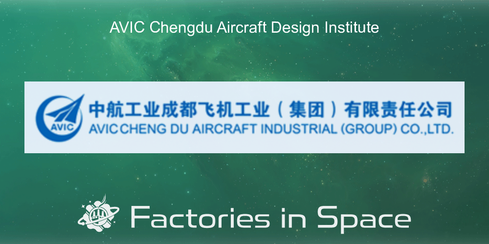AVIC Chengdu Aircraft Design Institute - Factories in Space