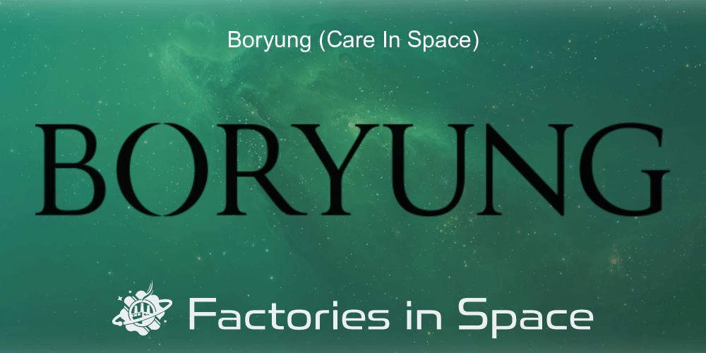 Boryung (Care In Space) - Factories in Space