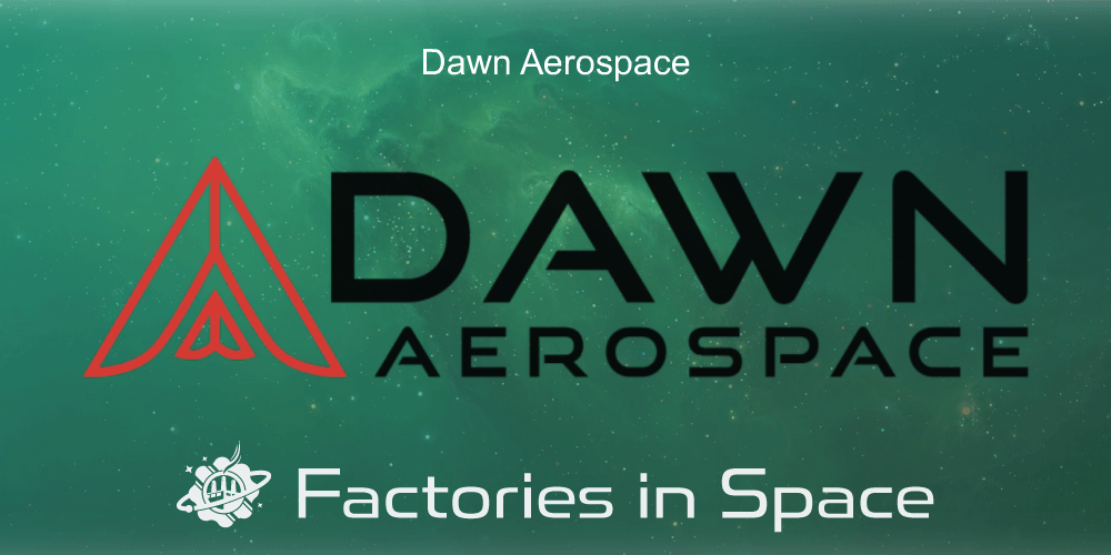 Dawn Aerospace - Factories in Space
