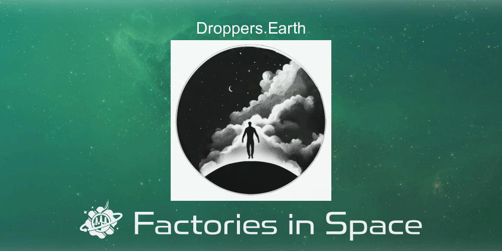 Droppers.Earth - Factories in Space