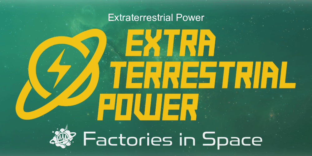 Extraterrestrial Power - Factories in Space