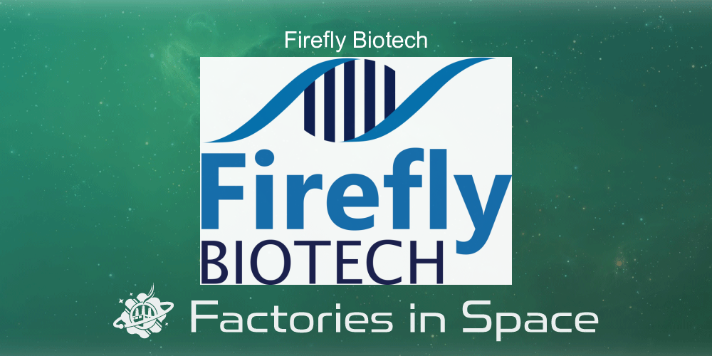 Firefly Biotech - Factories in Space