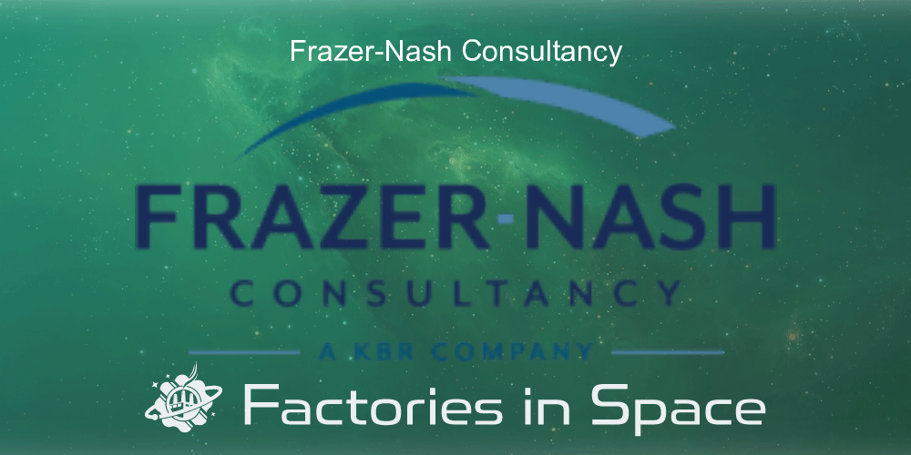 Frazer-Nash Consultancy - Factories in Space