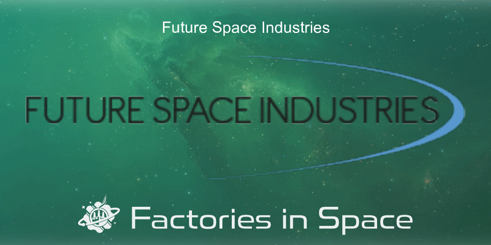 Future Space Industries - Factories in Space