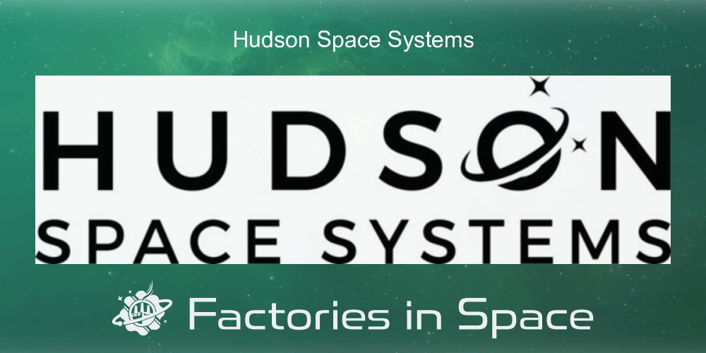 Hudson Space Systems - Factories in Space