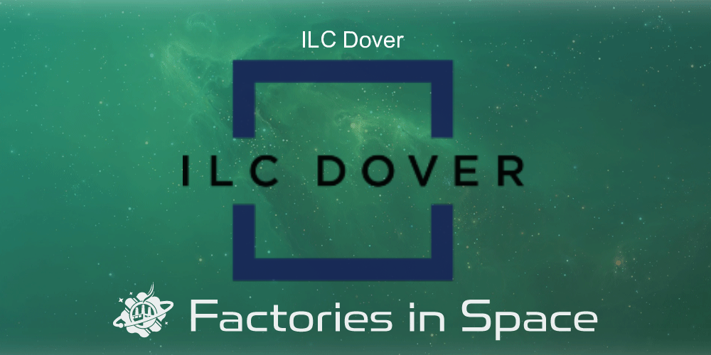 ILC Dover - Factories in Space