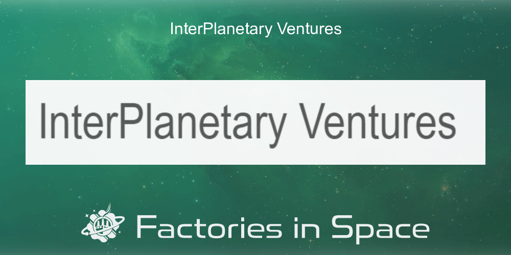 InterPlanetary Ventures - Factories in Space