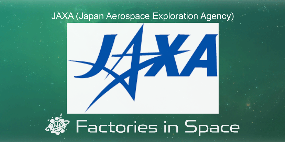 JAXA (Japan Aerospace Exploration Agency) - Factories in Space