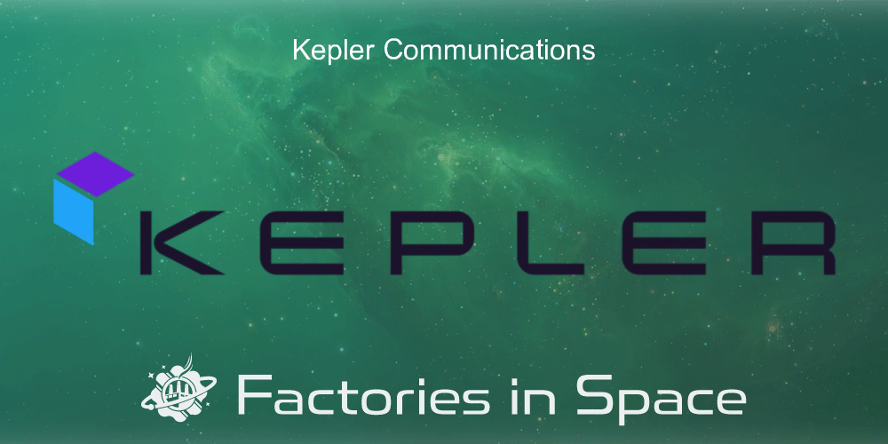 Kepler Communications - Factories in Space