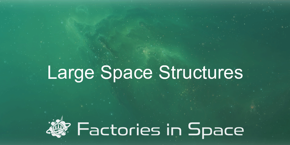 Large Space Structures - Factories in Space