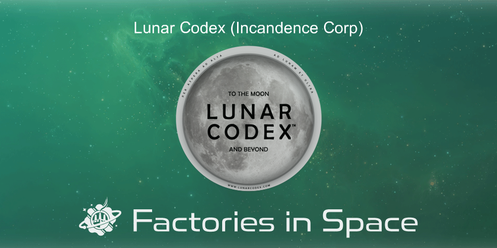 Lunar Codex (Incandence Corp) - Factories in Space