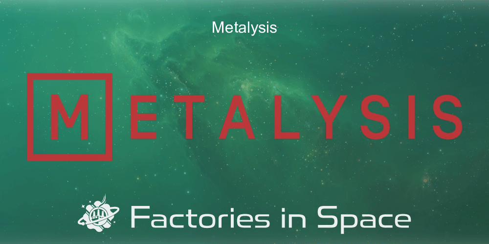 Metalysis - Factories in Space