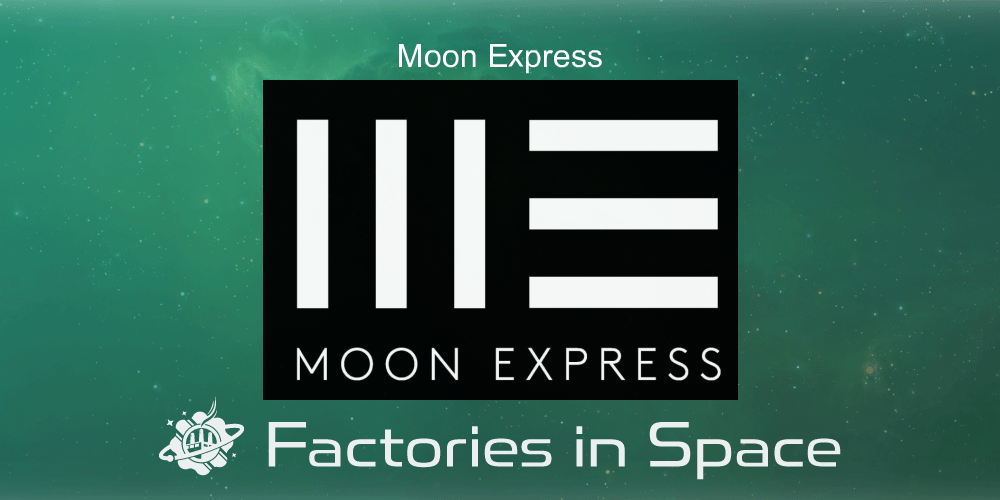 Moon Express - Factories in Space