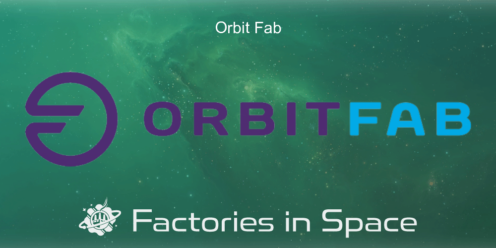 Orbit Fab - Factories in Space