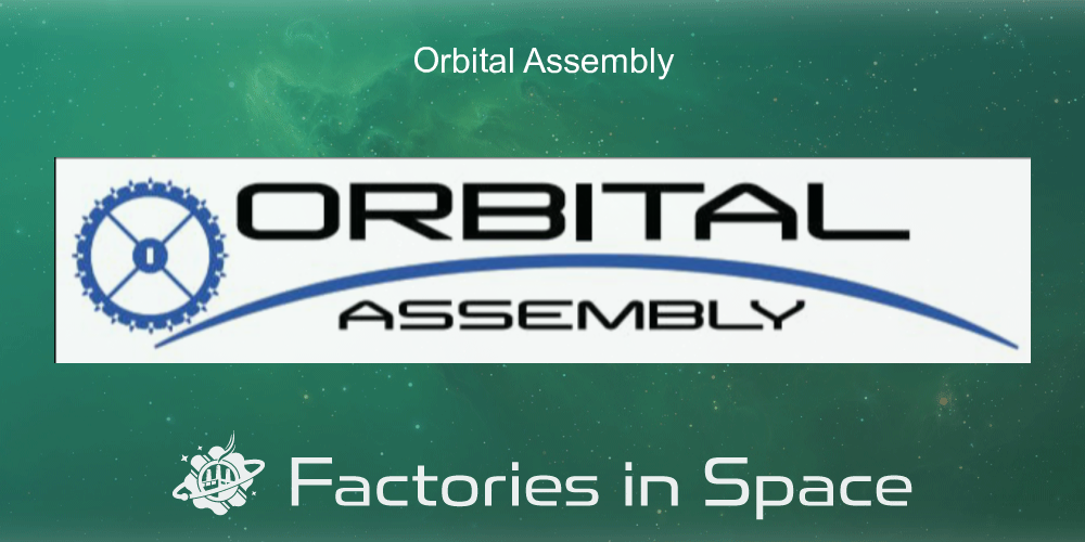 Orbital Assembly (Gateway Foundation) - Factories in Space