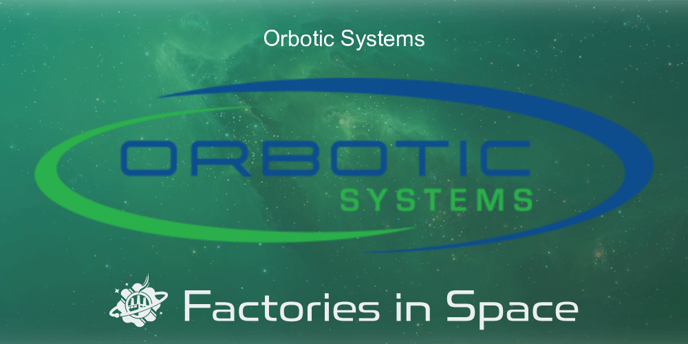 Orbotic Systems - Factories in Space