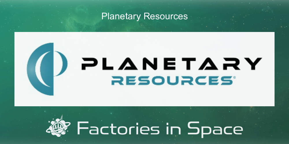 Planetary Resources - Factories in Space