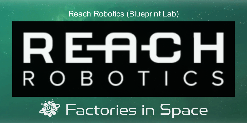 Reach Robotics (Blueprint Lab) - Factories in Space