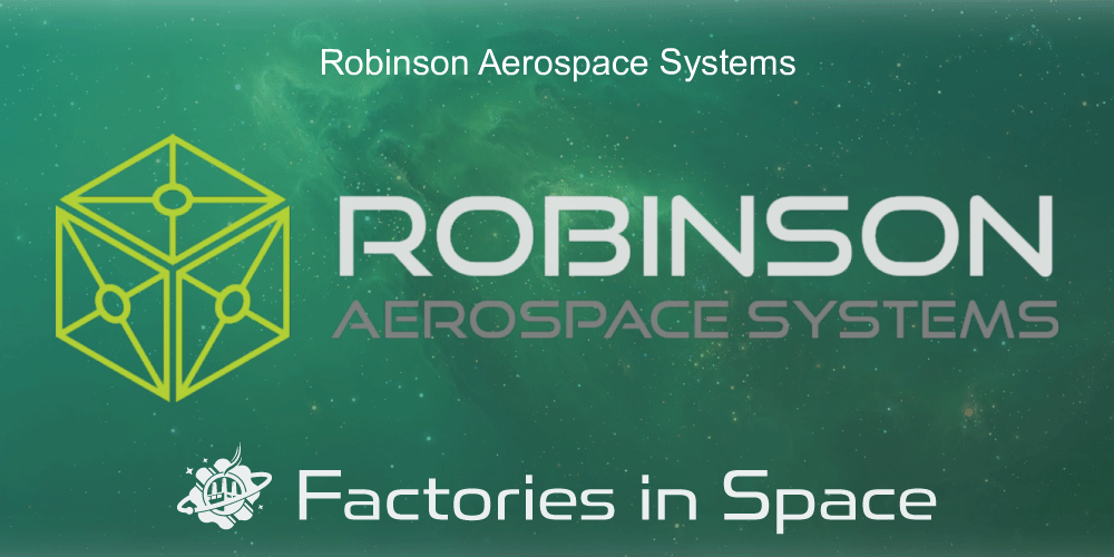 Robinson Aerospace Systems - Factories in Space