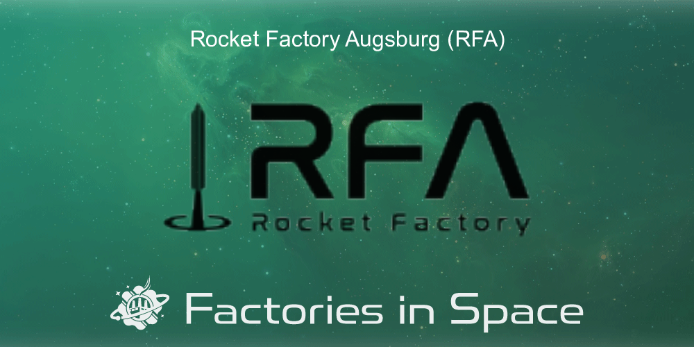 Rocket Factory Augsburg (RFA) - Factories in Space