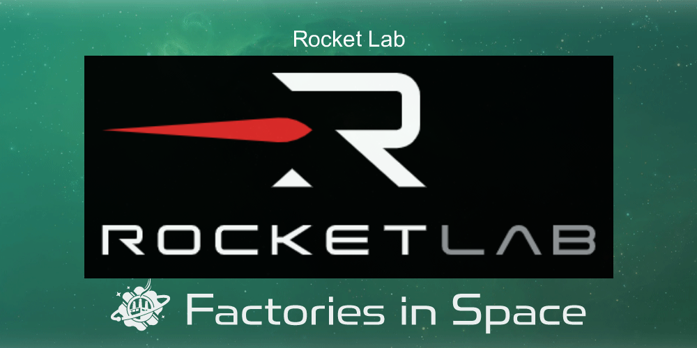 Rocket Lab - Factories in Space