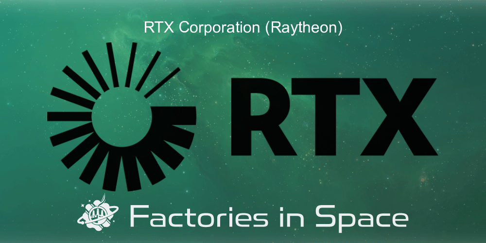 RTX Corporation (Raytheon) - Factories in Space