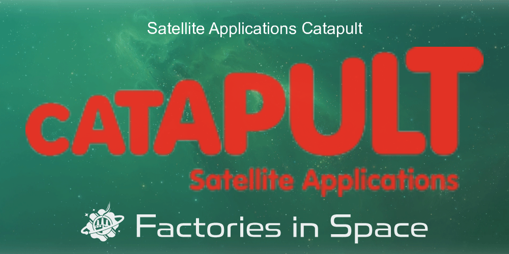 Satellite Applications Catapult - Factories in Space