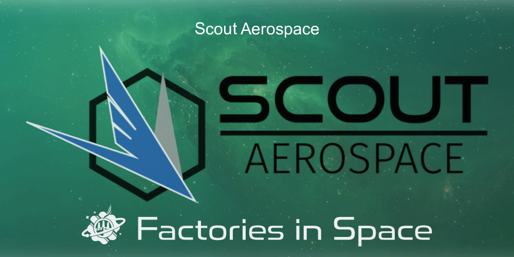 Scout Aerospace - Factories in Space