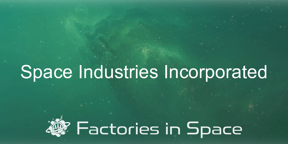 Space Industries Incorporated - Factories in Space