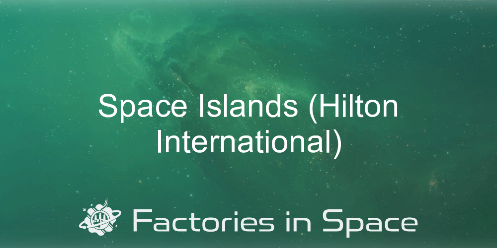 Space Islands (Hilton International) - Factories in Space