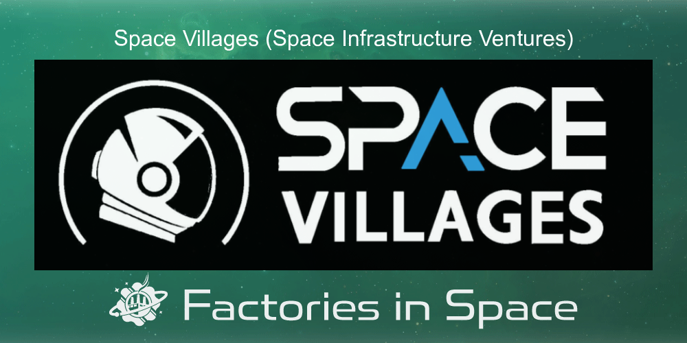 Space Villages (Space Infrastructure Ventures) - Factories in Space