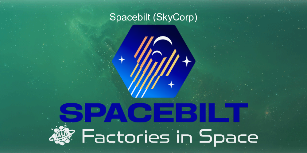 Spacebilt (SkyCorp) - Factories in Space