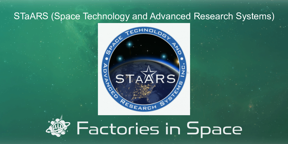 STaARS (Space Technology and Advanced Research Systems) - Factories in ...