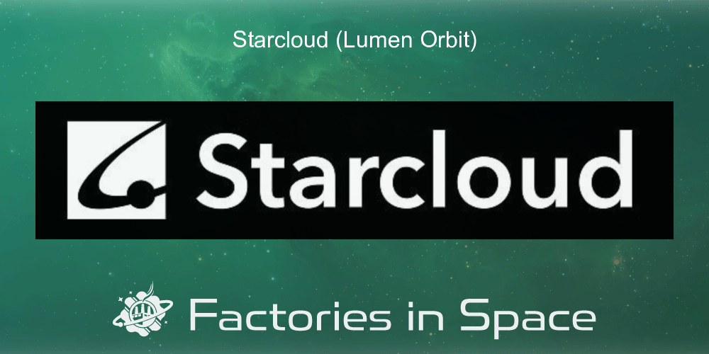 Starcloud (Lumen Orbit) - Factories in Space