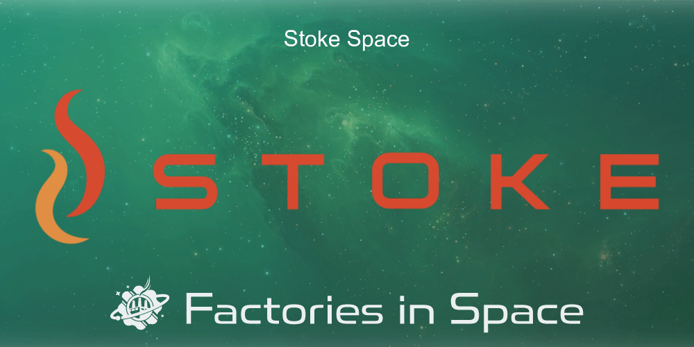 Stoke Space - Factories in Space