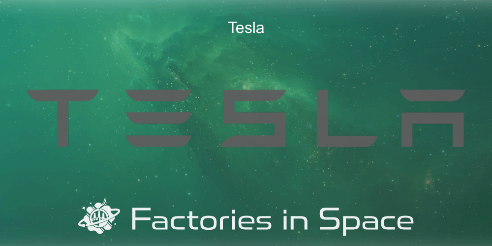 Tesla - Factories in Space
