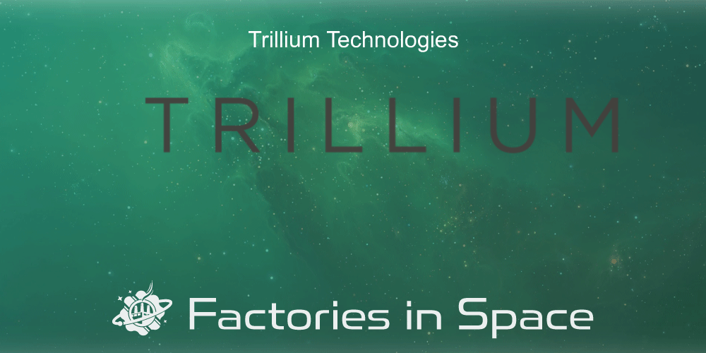 Trillium Technologies - Factories in Space