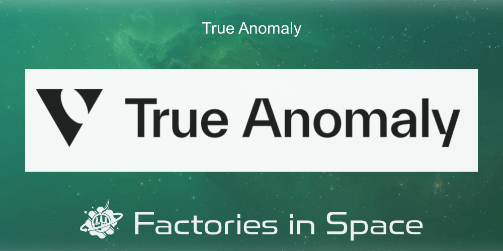 True Anomaly - Factories in Space