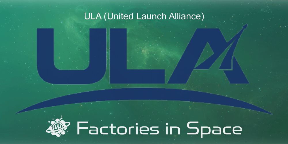 ULA (United Launch Alliance) - Factories in Space