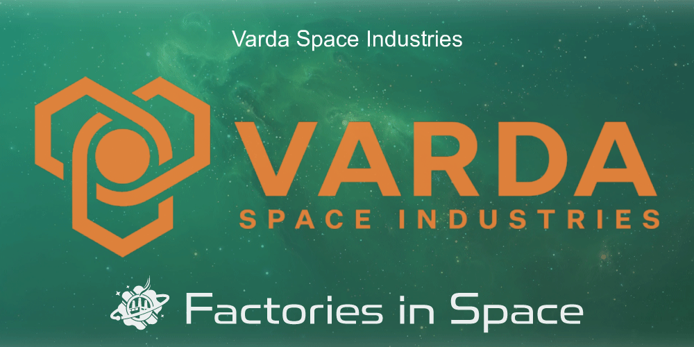 Varda Space Industries - Factories in Space