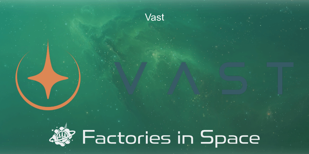 Vast - Factories in Space