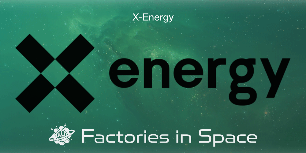 X-Energy - Factories in Space