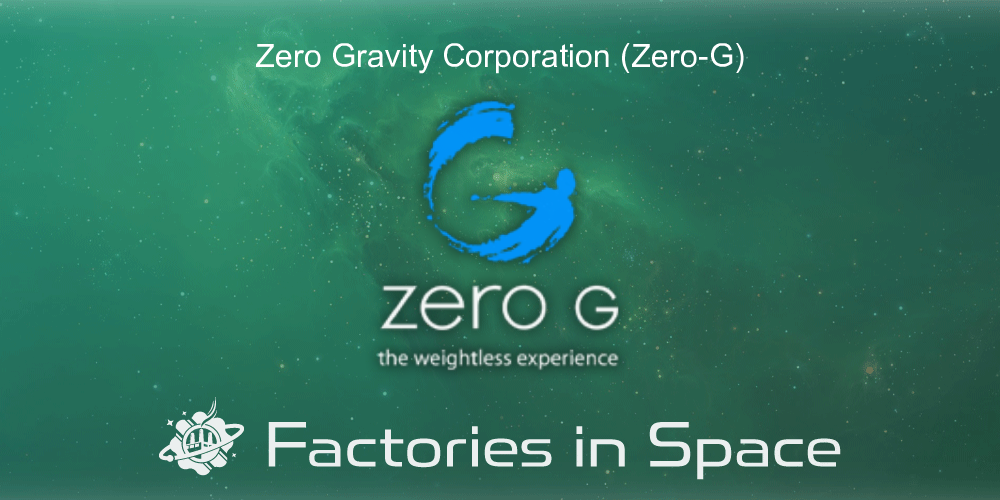 Zero Gravity Corporation (Zero-G) - Factories in Space